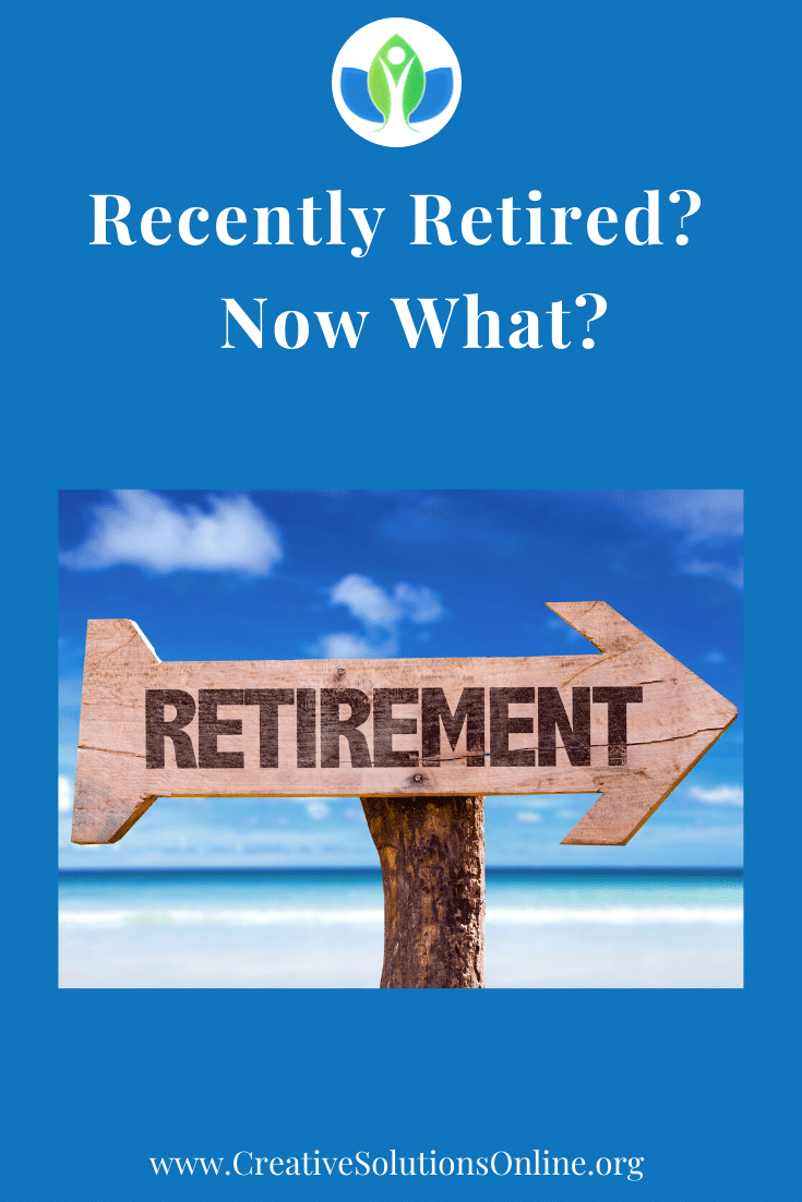 Retired - Now What? » Creative Solutions Behavioral Health, PLLC