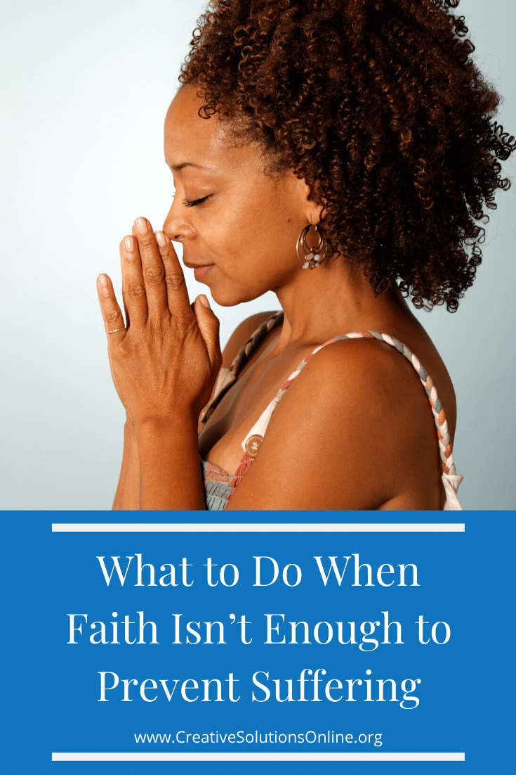 What to Do When Faith isn't Enough to Prevent Suffering
