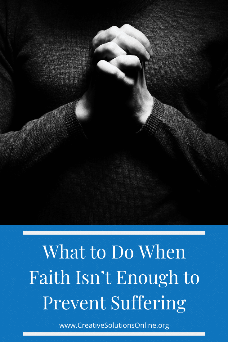 What to Do When Faith isn't Enough to Prevent Suffering