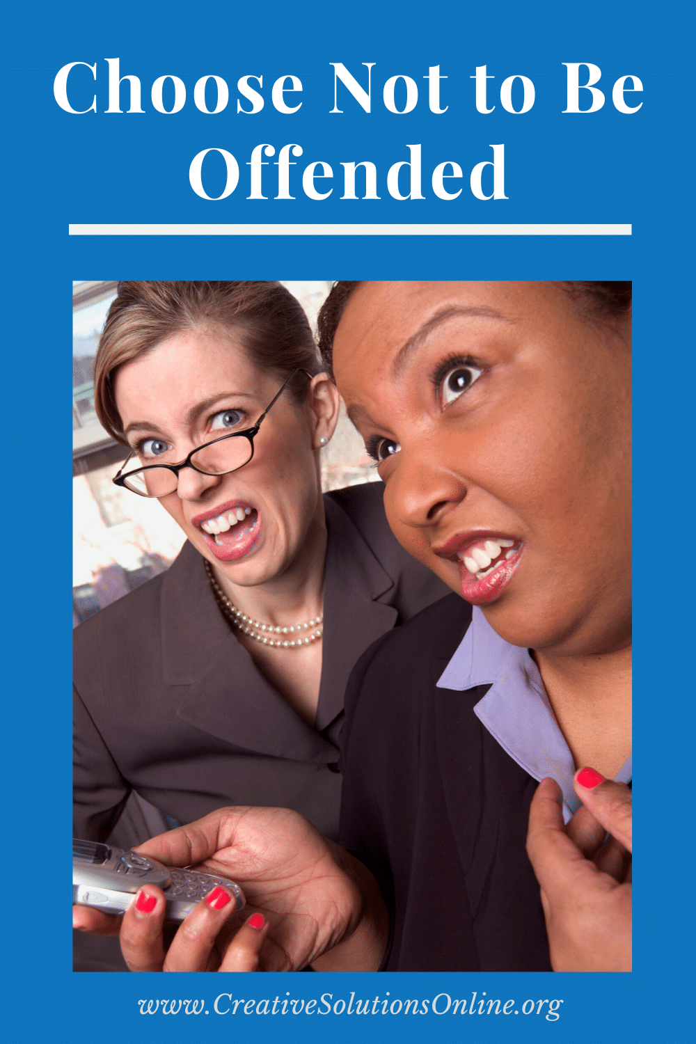 How to Choose to NOT be Offended