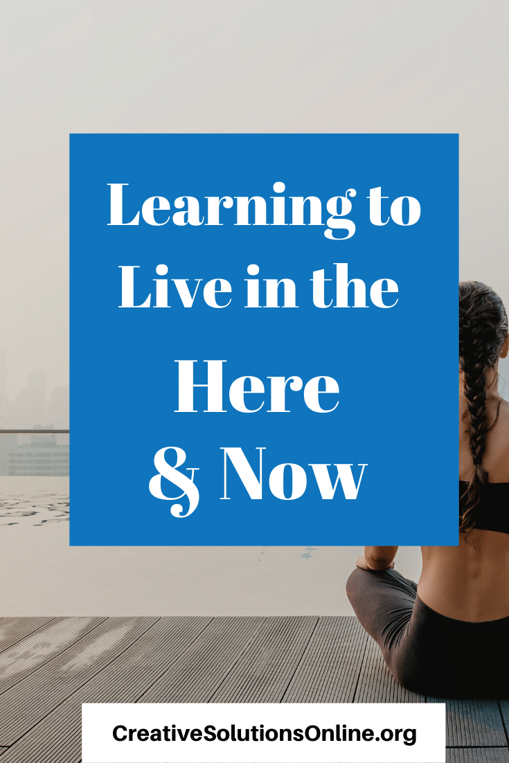 Living in the "Here and Now" » Creative Solutions Behavioral Health, PLLC