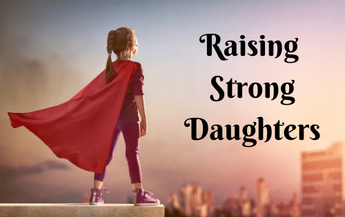 How To Raise Strong Daughters